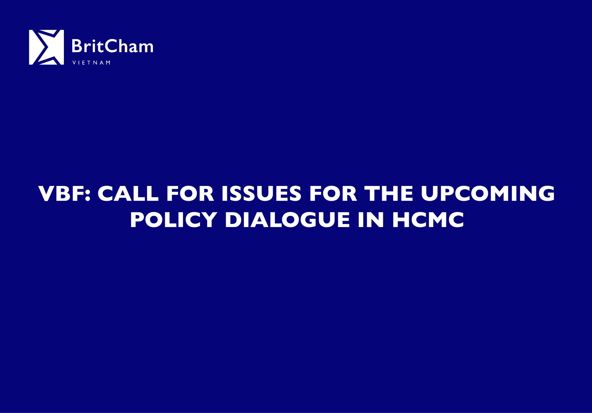 VBF: CALL FOR ISSUES FOR THE UPCOMING POLICY DIALOGUE IN HCMC